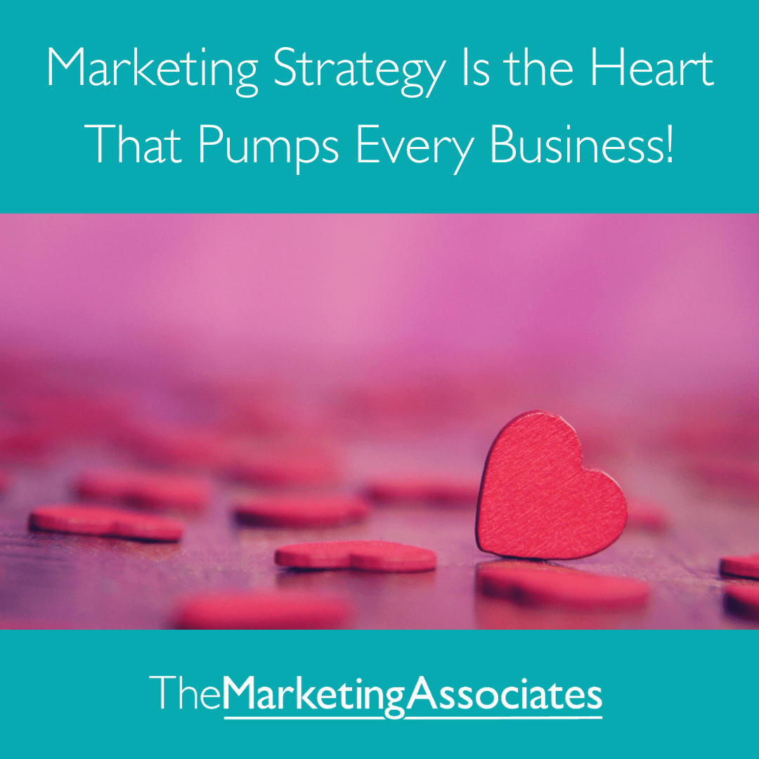 Marketing Strategy Is The Heart That Pumps Every Business! | The ...